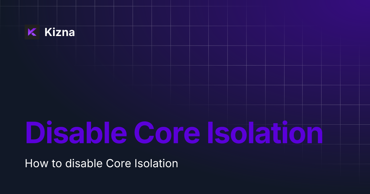 Disable Core Isolation | Kizna