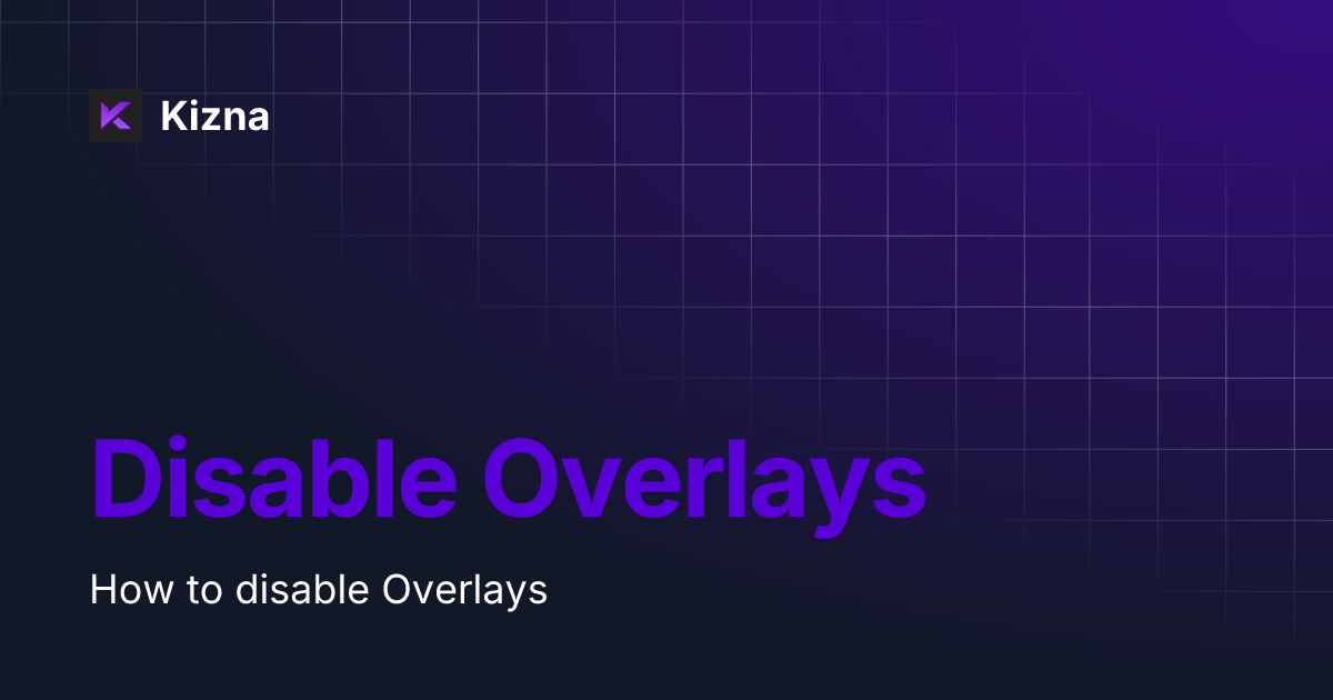 Disable Overlays | Kizna